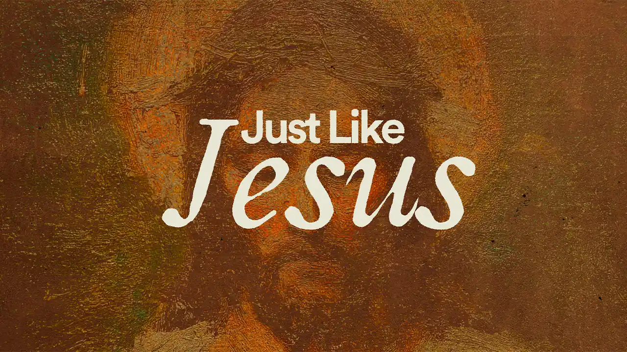 Just Like Jesus | Church Unlimited